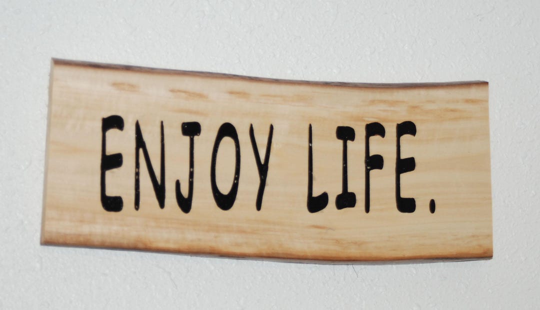 Enjoy Life. Hand Painted Carved Plaque, Live Edge Slab. 24240 - Etsy