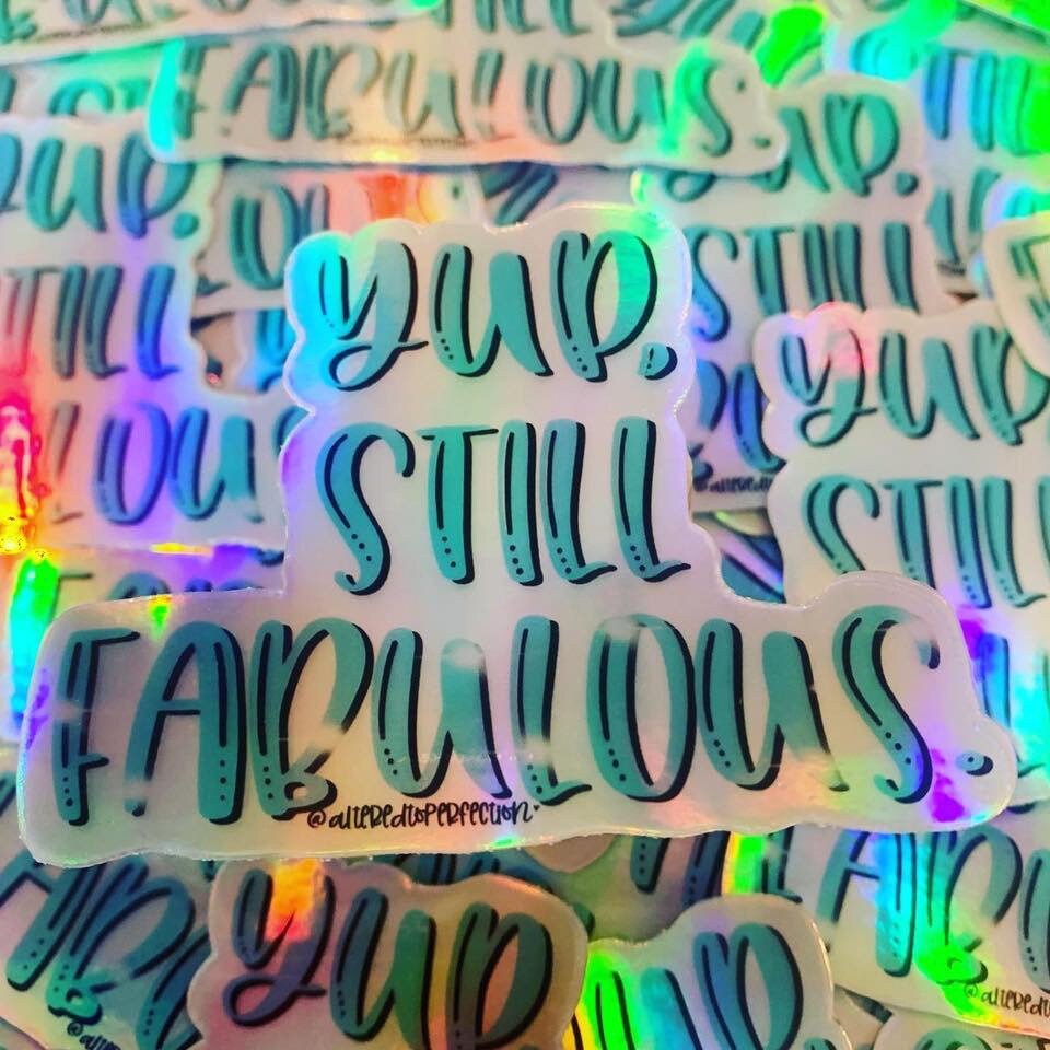 Yup, Still Fabulous Holographic Vinyl Stickers for Laptops, Hydros ...