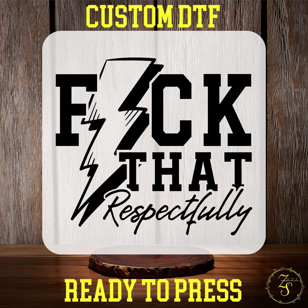 F*ck That Respectfully DTF Transfer, Sarcastic Adult Humor Shirt ...