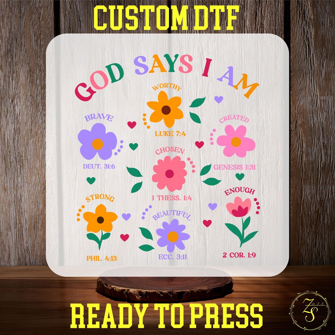 God Says I Am Flowers DTF Transfer, Colorful Flowers Ready to Press ...