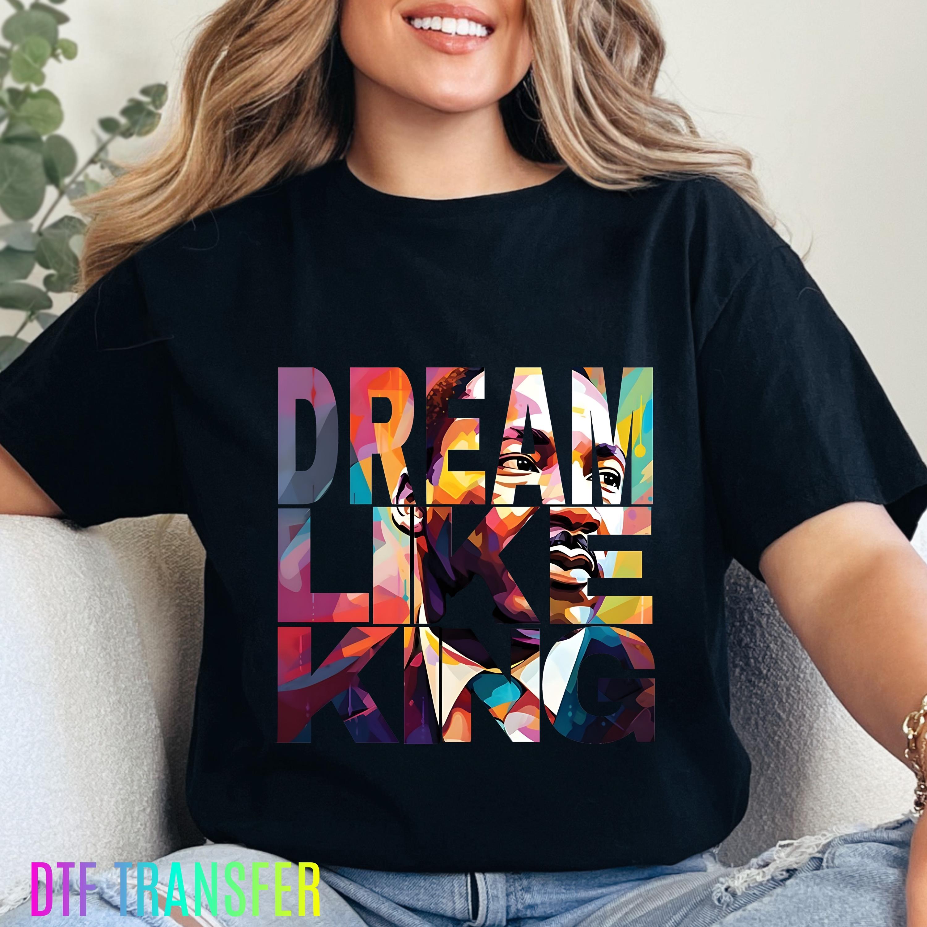 Martin Luther King DTF Transfer, Dream Like King Ready to Press - Etsy