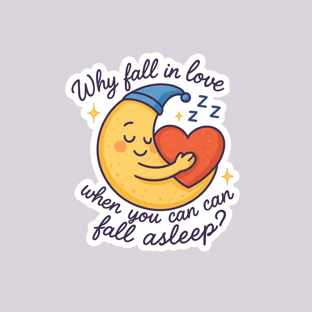 Cute Sleepy Moon Sticker – “why Fall in Love When You Can Fall Asleep ...