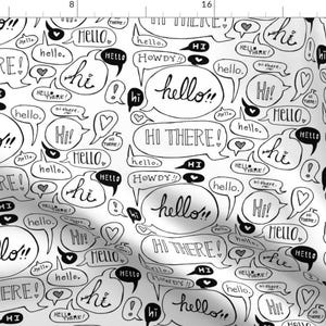 Black and White Hello Fabric - Hello There! by Taraput - Hello Text ...