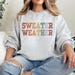 Sweater Weather Sweatshirt, Cozy Season Shirt, Fall Season Sweatshirt ...