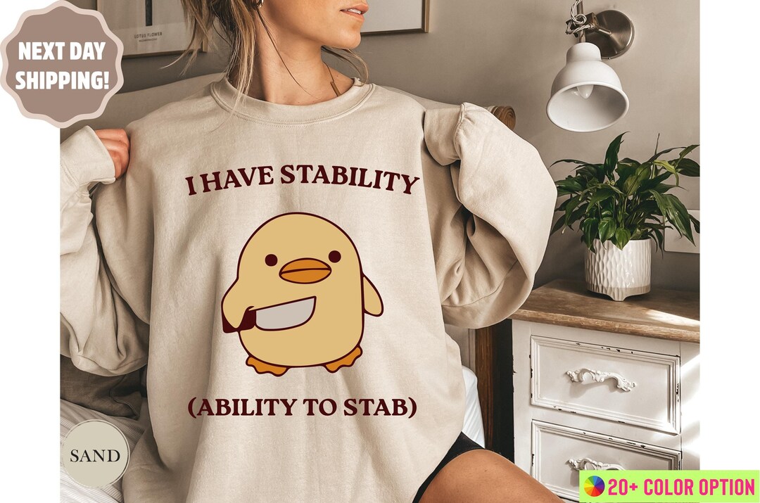 I Have Stability Ability to Stab Sweatshirt, Funny Duck Sweatshirt ...