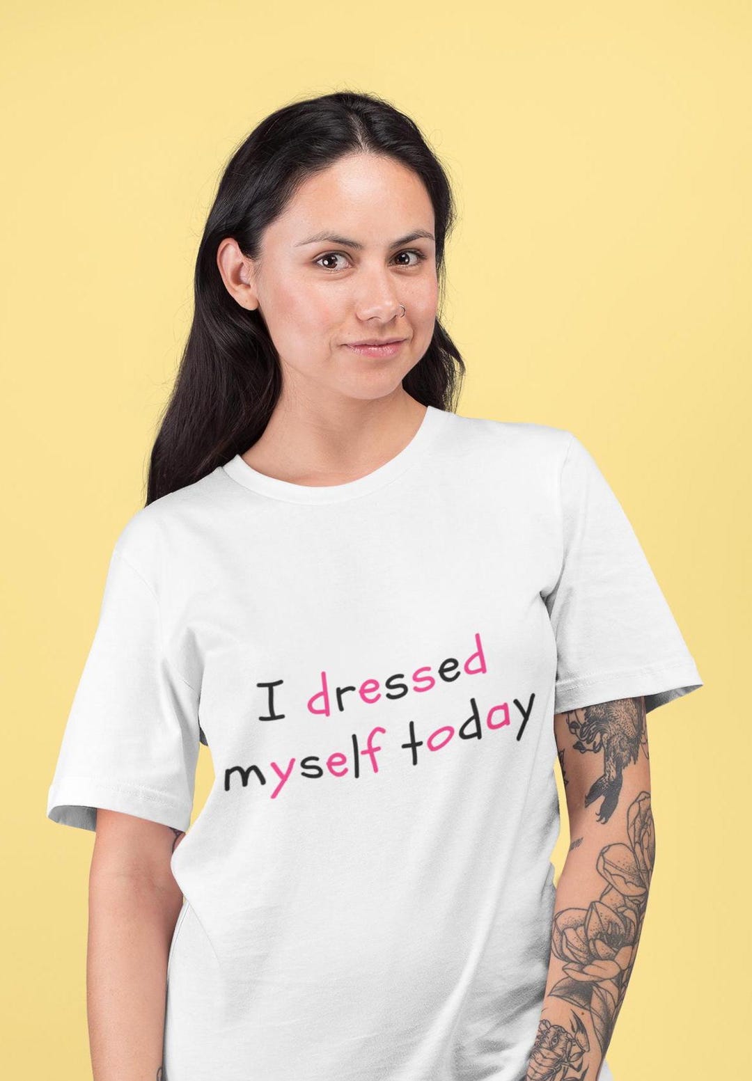 I Dressed Myself Today T-shirt – Funny Minimalist Tee Playful Unisex ...