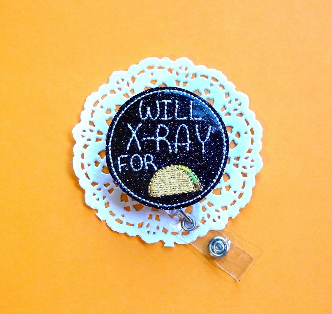 Radiology Badge Reel, X-ray Tech ID Badge, Taco Badge Reel, Will X-ray ...