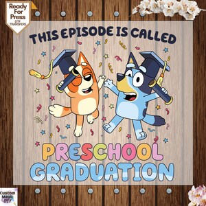 Custom This Episode is Called Preschool Graduation Ready to Press, Last ...