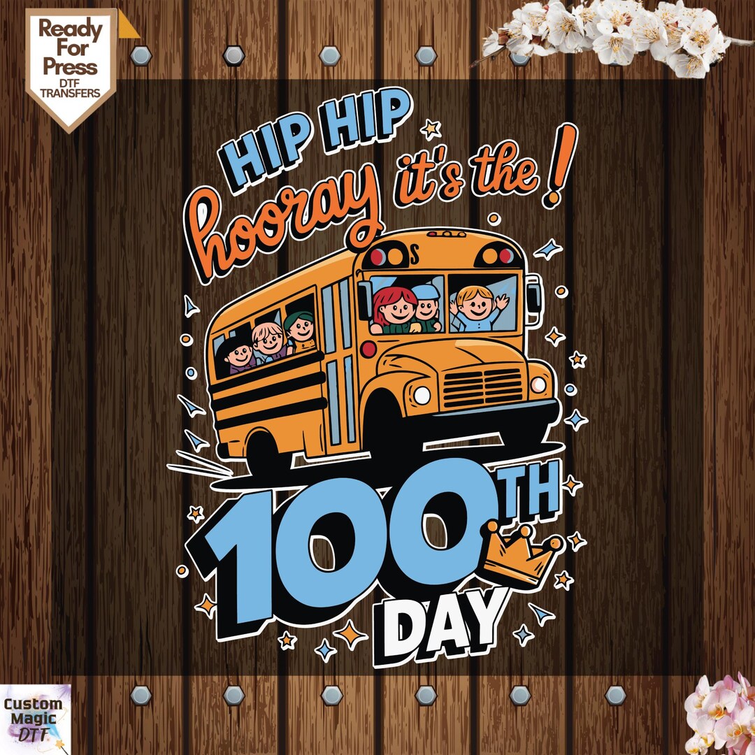 Hip Hip Hooray 100 Days of School Ready to Press, Flowers Teacher Dtf ...