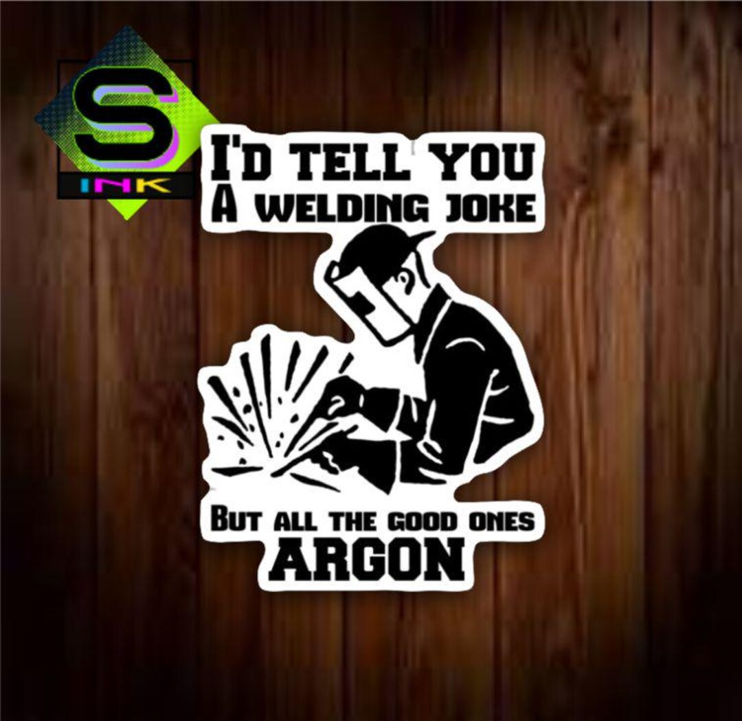 Welding Jokes Argon, Vinyl Decal Sticker - Etsy