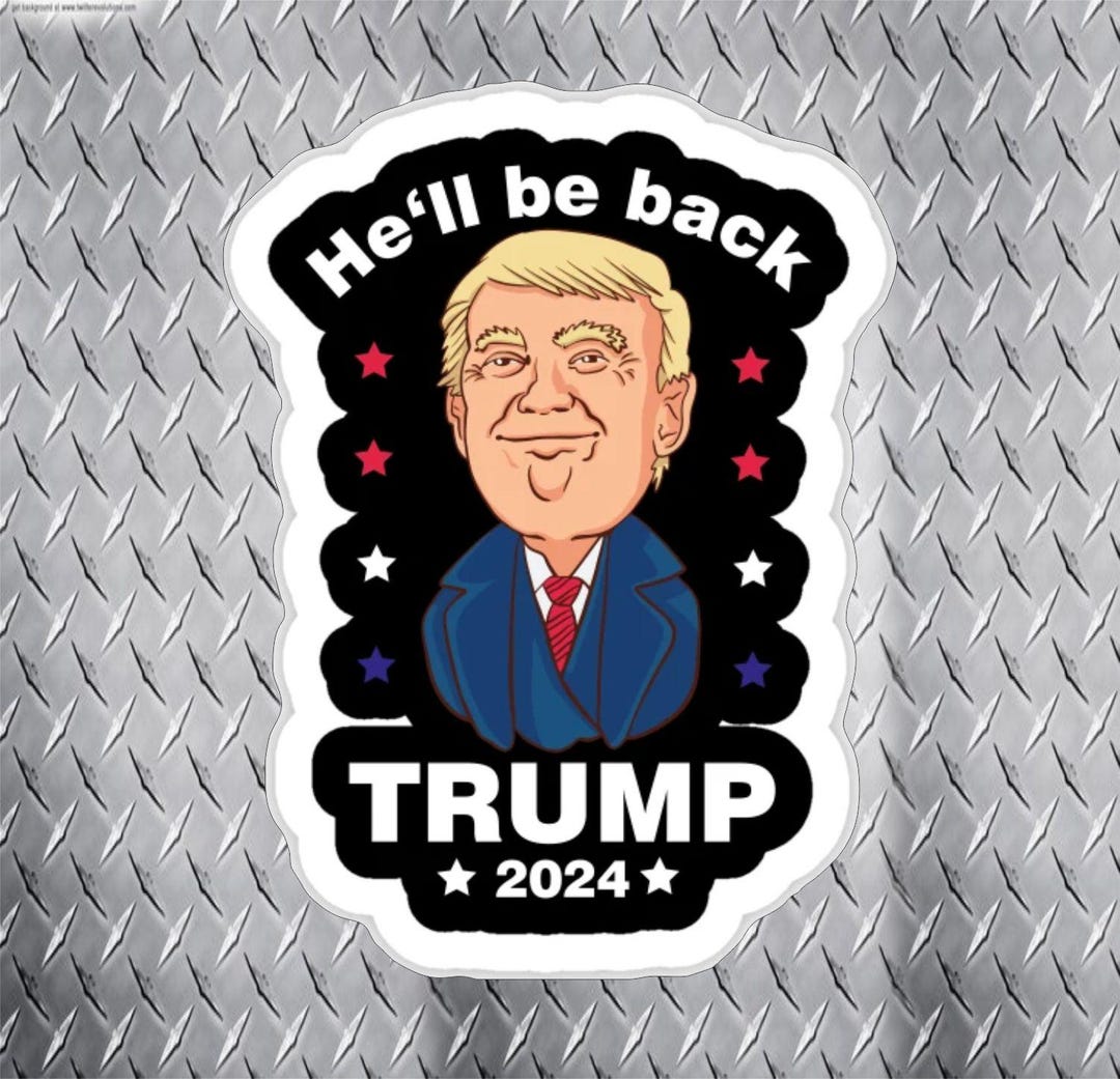 He'll Be Back Trump 2024 Caricature Vinyl Decal Sticker - Etsy