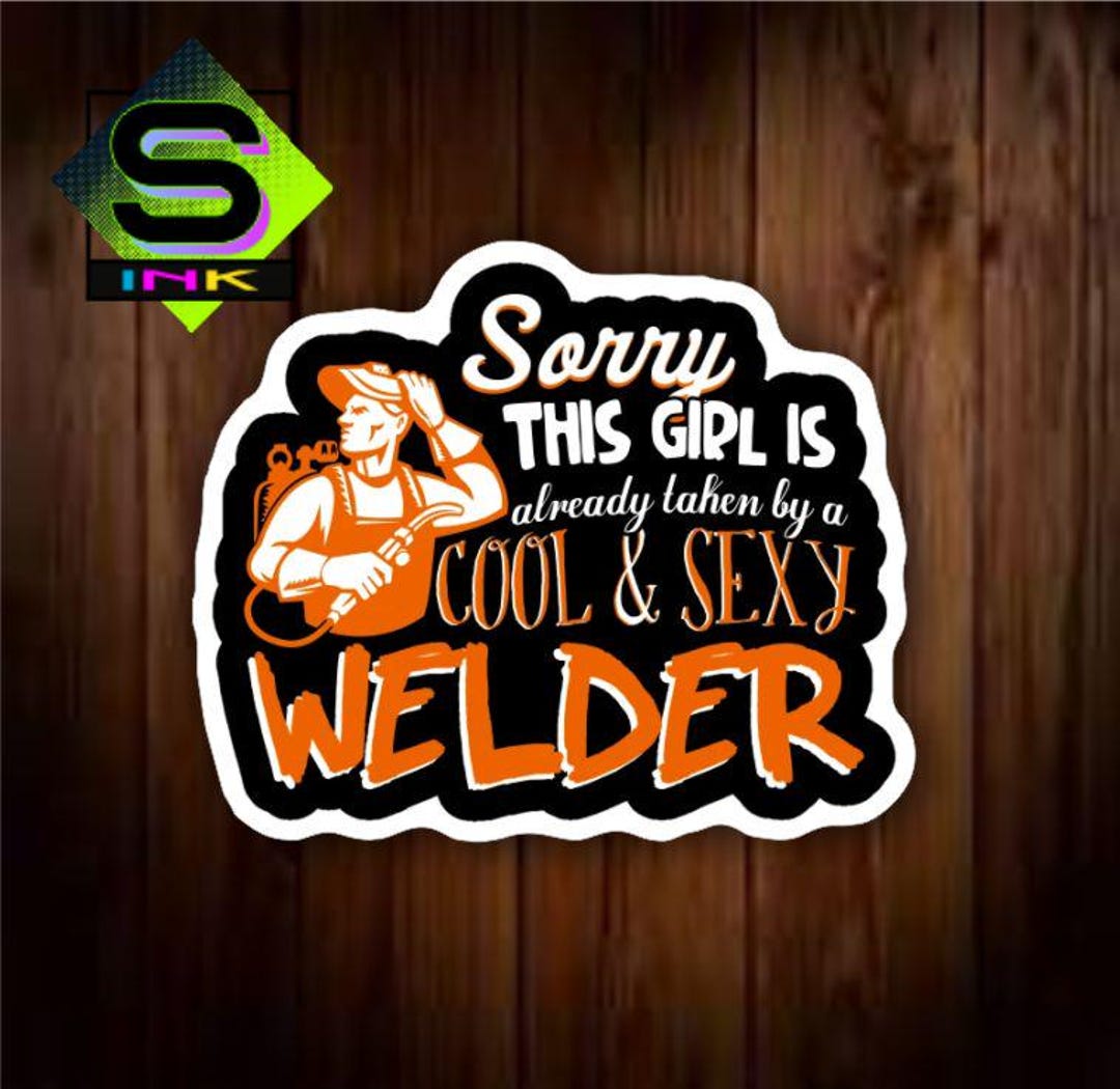 Taken by A Cool & Sexy Welder, Vinyl Decal Sticker - Etsy