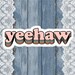 Yeehaw, Vinyl Decal Sticker - Etsy