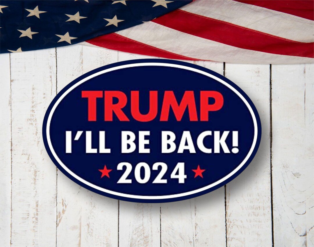 Trump I'll Be Back 2024, Vinyl Decal Sticker - Etsy