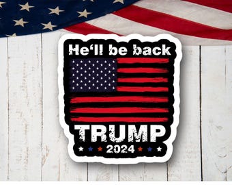 He'll Be Back 2024, Vinyl Decal Sticker - Etsy