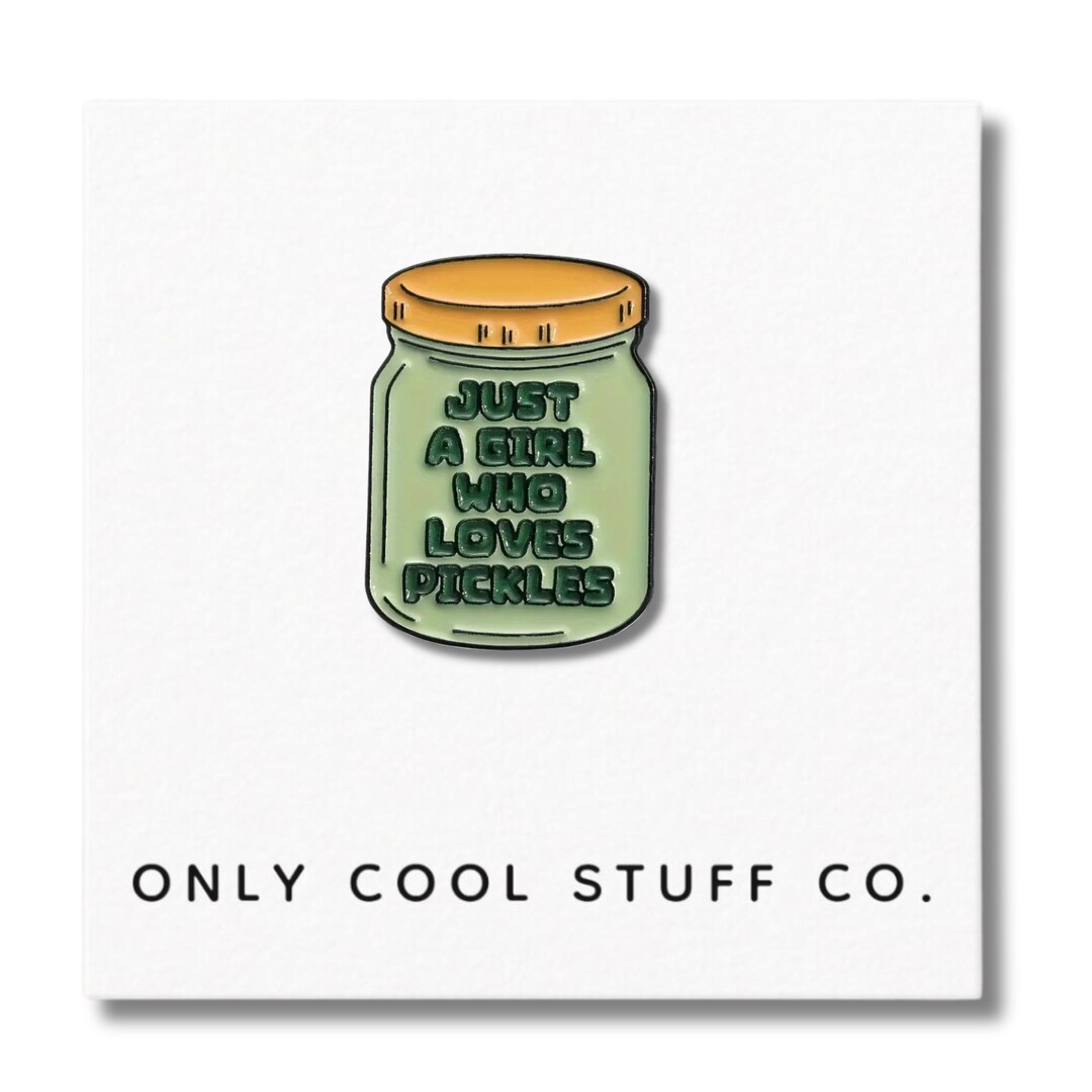Just A Girl Who Loves Pickles Enamel Pin, Gifts for Her, Pins, Pin Gifts, Funny Gifts, Pin ...