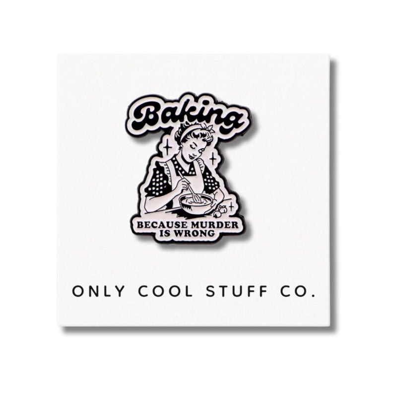 Baking Because Murder is Wrong Enamel Pin | Funny Dark Humor Accessory ...