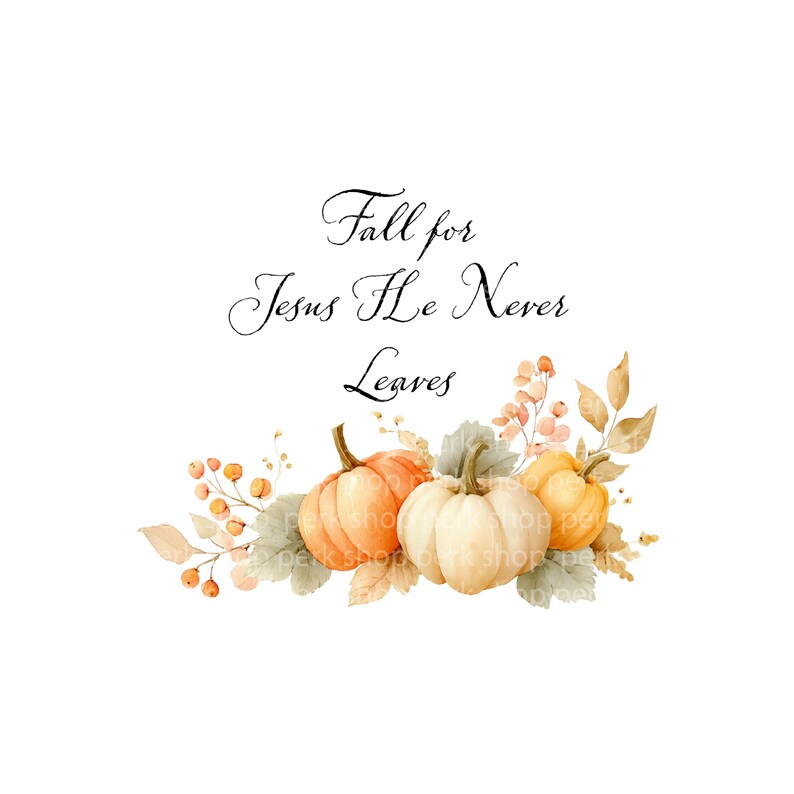 Fall for Jesus He Never Leaves PNG, Christian Fall Sublimation Design ...