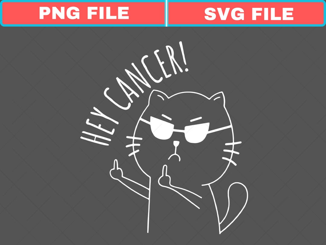 Hey Cancer Svg, Cancer Warrior Png, Cancer Fighter Gift, Kitten Svg ...
