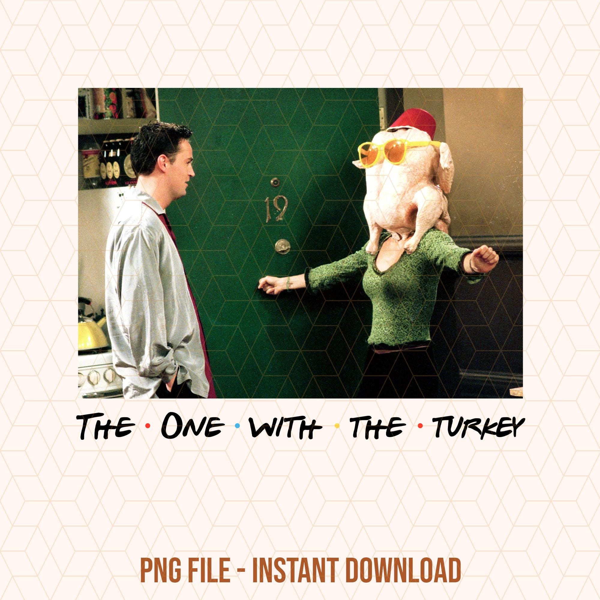 The One With the Turkey Png, Funny Turkey Friends Thanksgiving Png ...