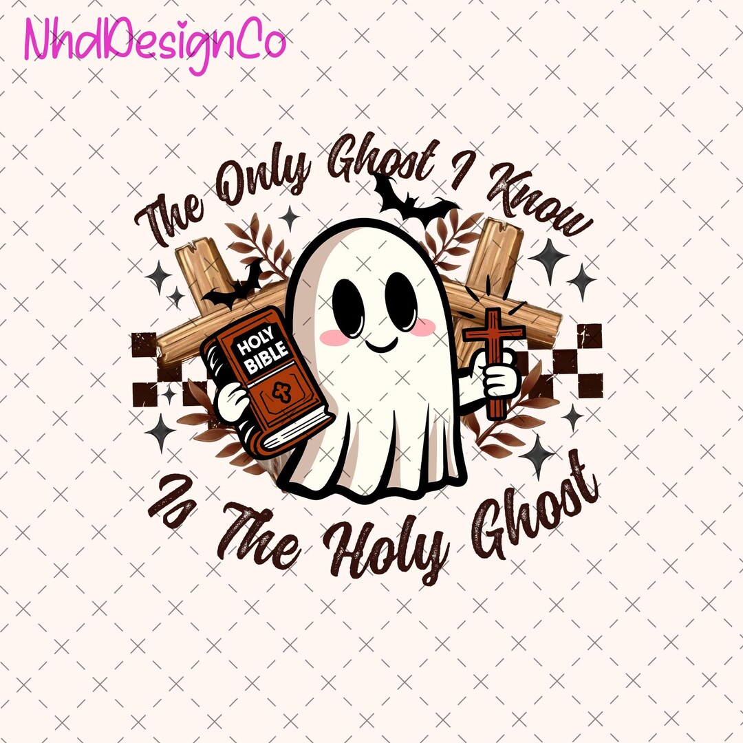 The Only Ghost I Know is the Holy Ghost Png, Christian Halloween Png ...