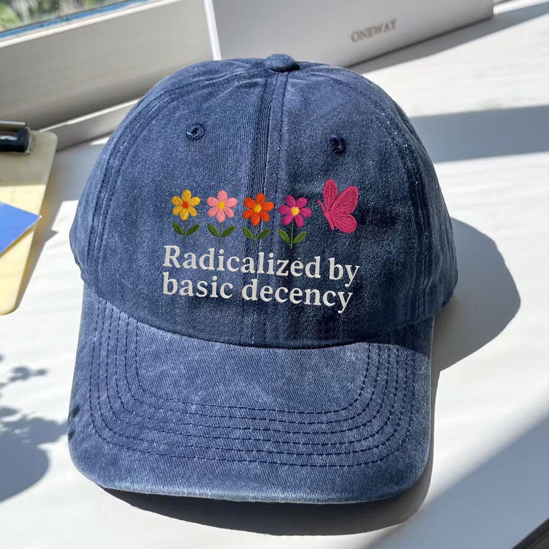 Radicalized by Basic Decencyhat, Practice Radical Empathy Hat, Social ...