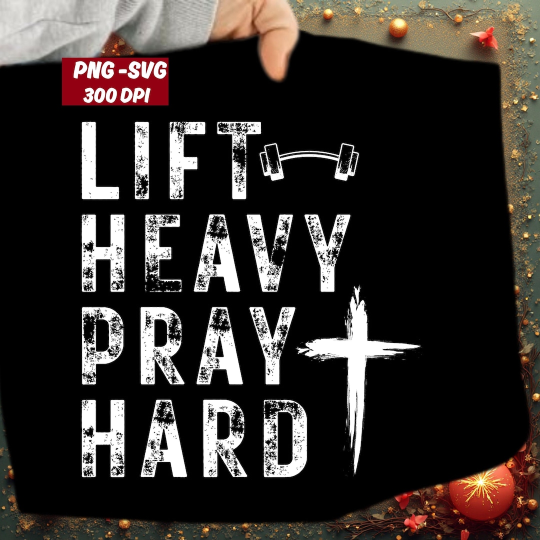 Lift Heavy Pray Hard Design | Christian Gym Workout (PNG, SVG) - Etsy