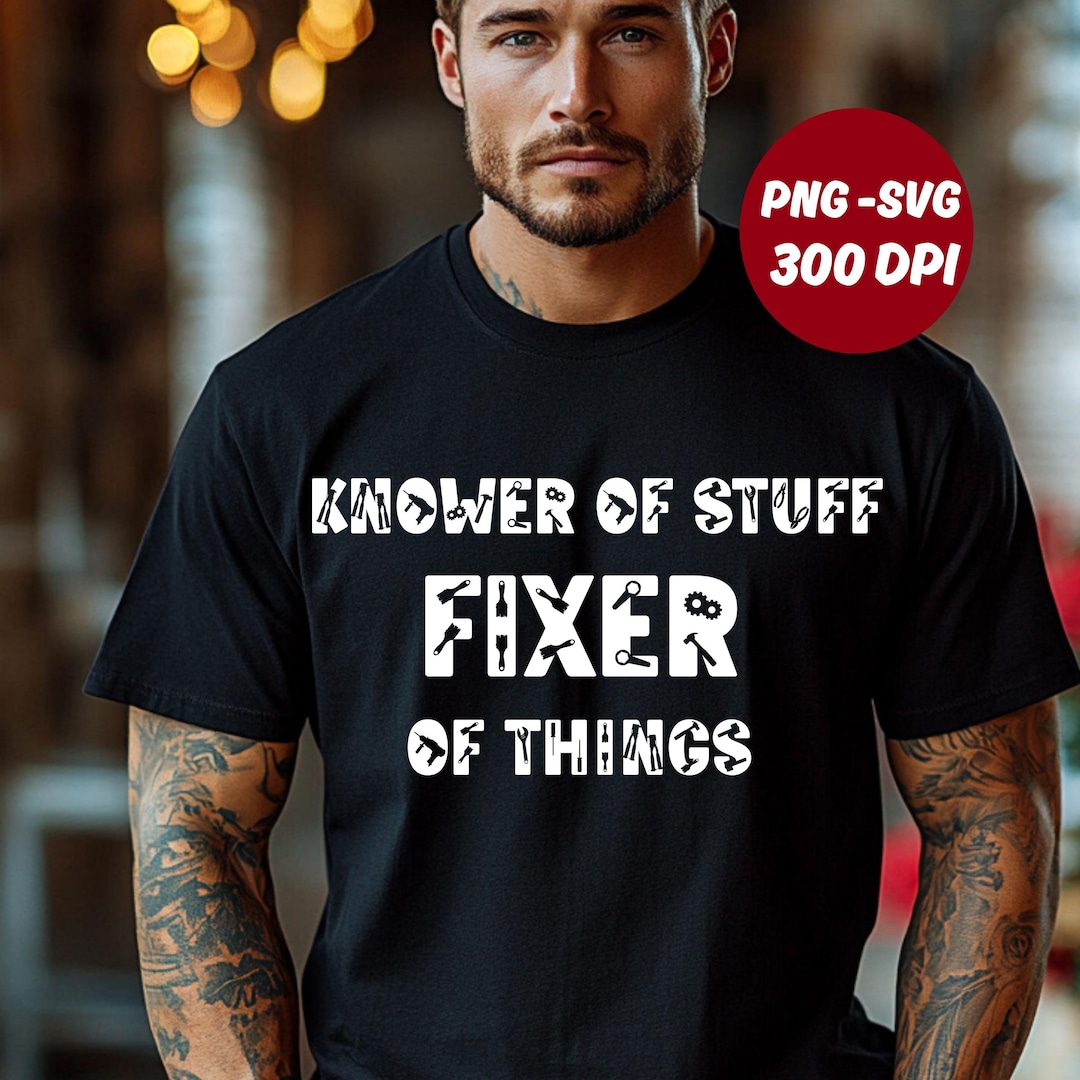 Knower of Stuff Fixer of Things PNG, Funny Handyman Dad Sublimation ...