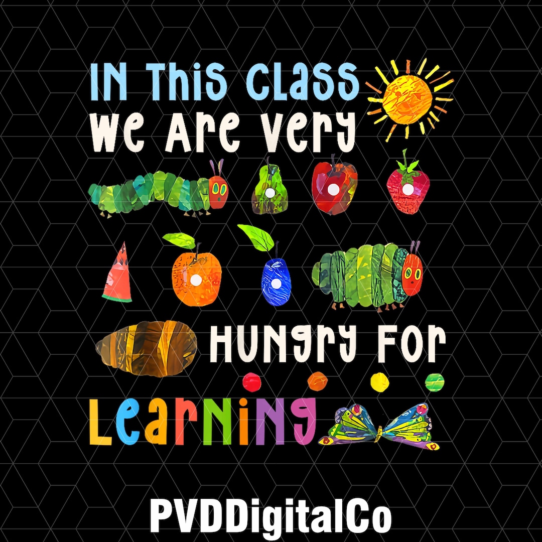 Caterpillar We Are Hungry for Learning Png, the Very Hungry Caterpillar ...