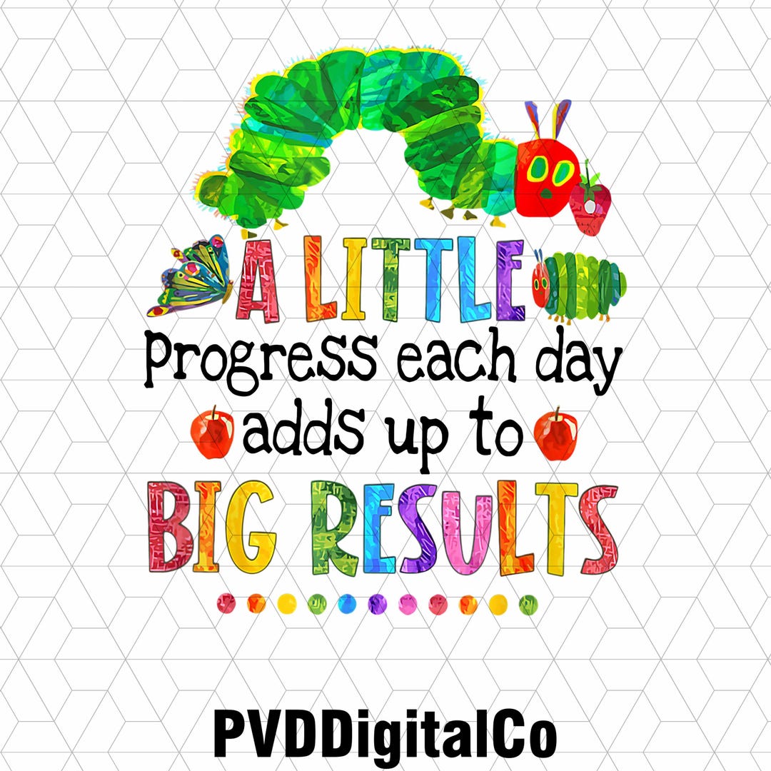 A Little Progress Each Day Hungry Caterpillar Back to School Png, the ...