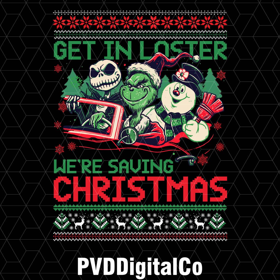 Get in Loser We're Saving Png, Grinmas Png, Christmas Movies Png ...