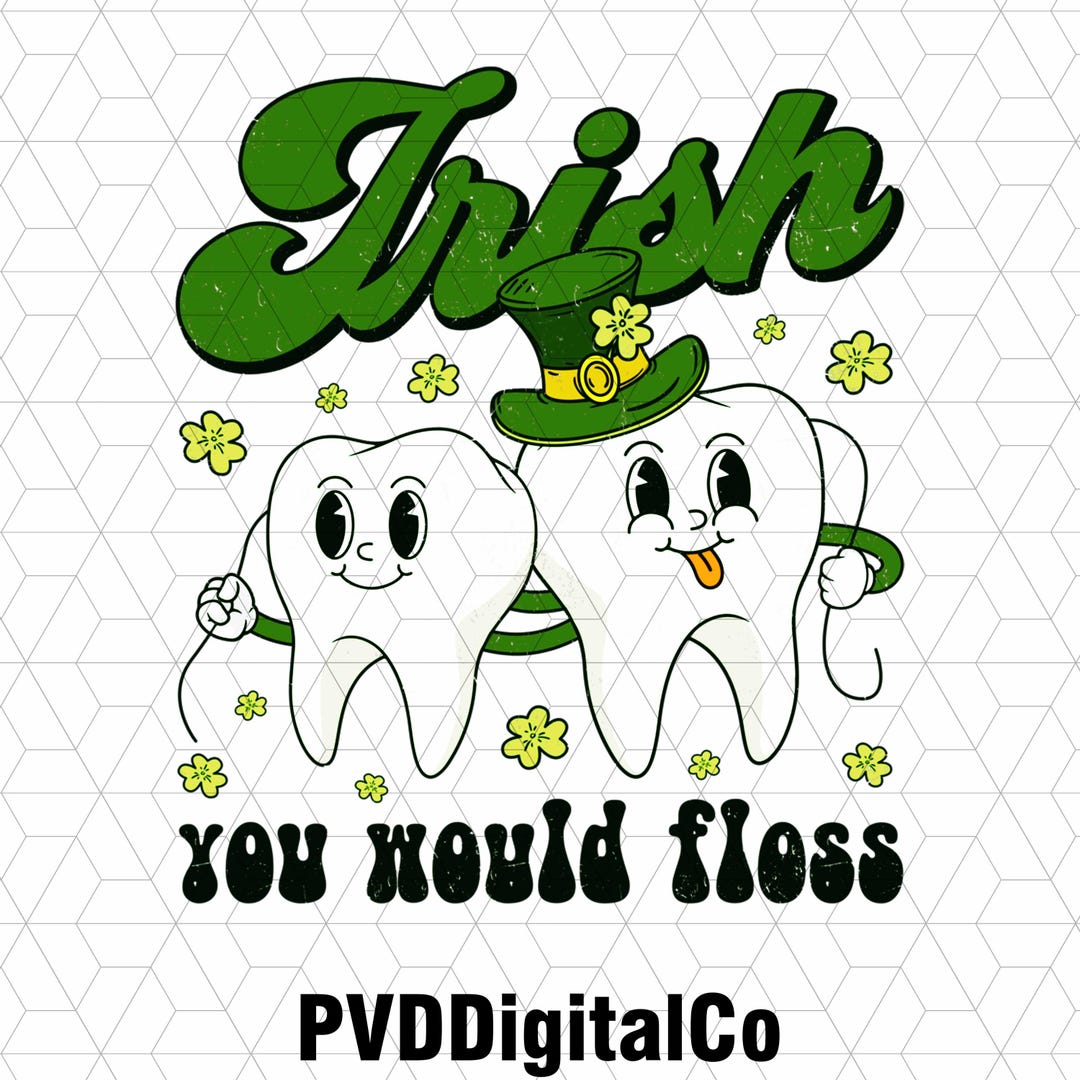 Irish You Would Floss Dental St Patrick's Day Png, Lucky Teeth Png ...