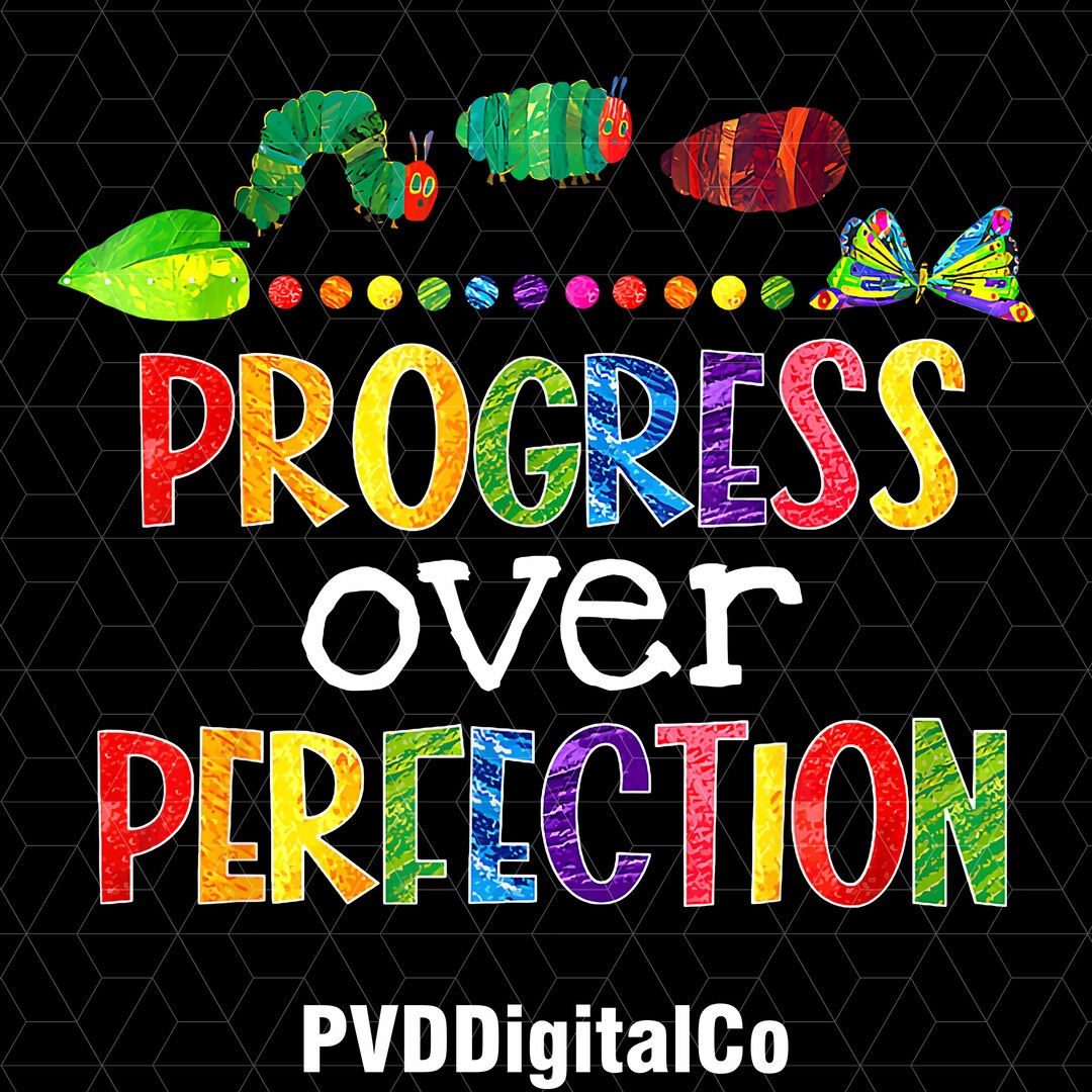 Progress Over Perfection Png, the Very Hungry Caterpillar Png ...