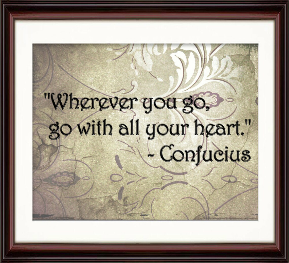 Inspirational Wall Decor - Confucius Quote "wherever You Go, Go With ...