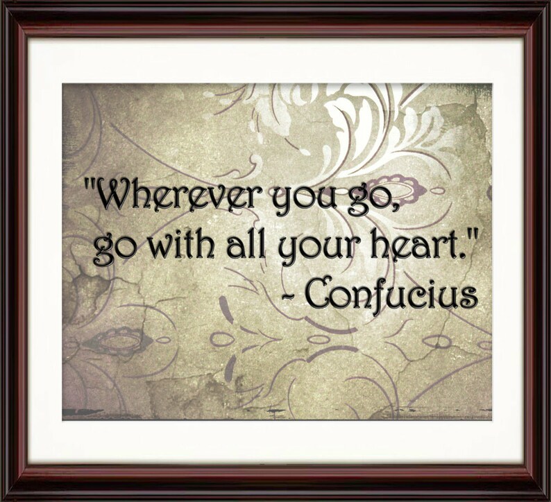 Inspirational Wall Decor - Confucius Quote "wherever You Go, Go With ...