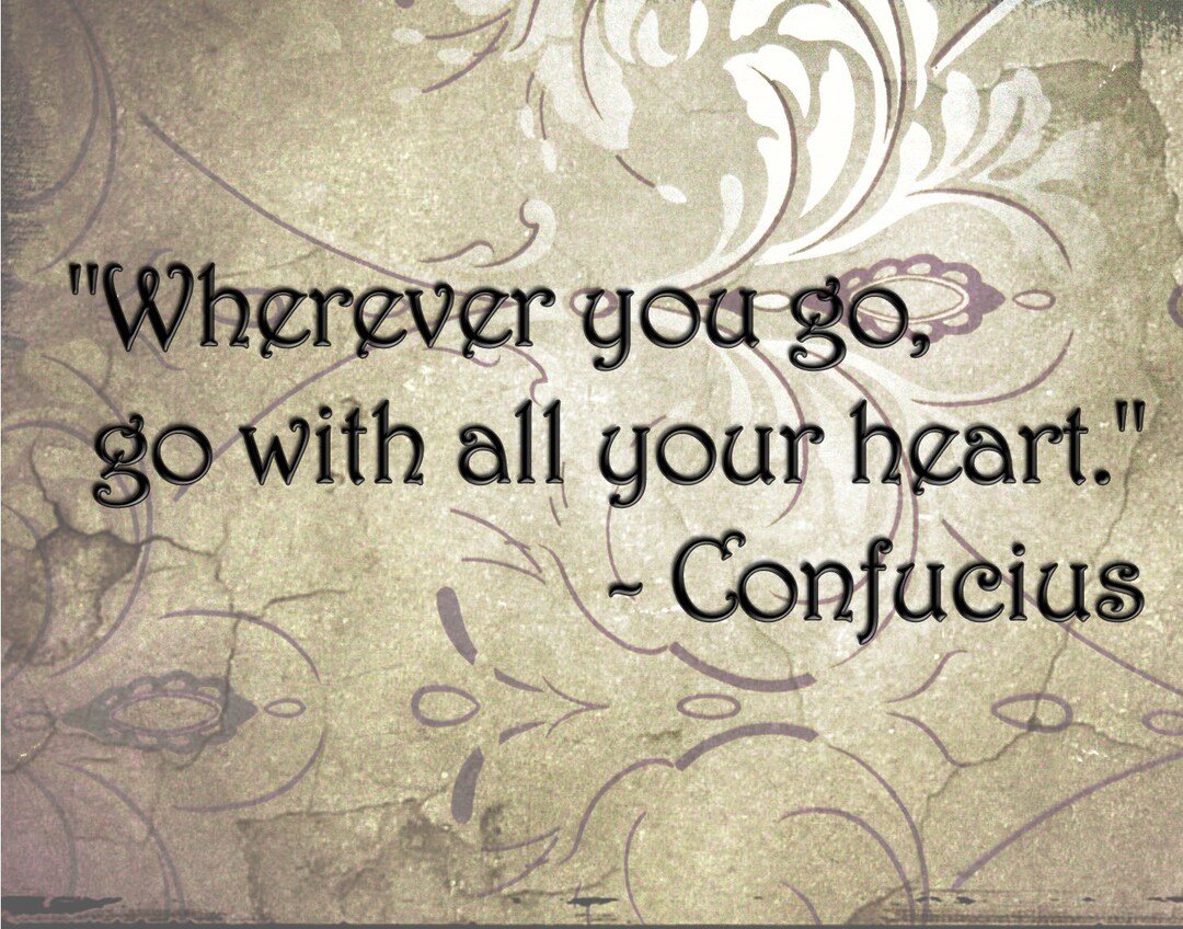 Inspirational Wall Decor - Confucius Quote "wherever You Go, Go With ...