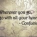 Inspirational Wall Decor - Confucius Quote "wherever You Go, Go With ...