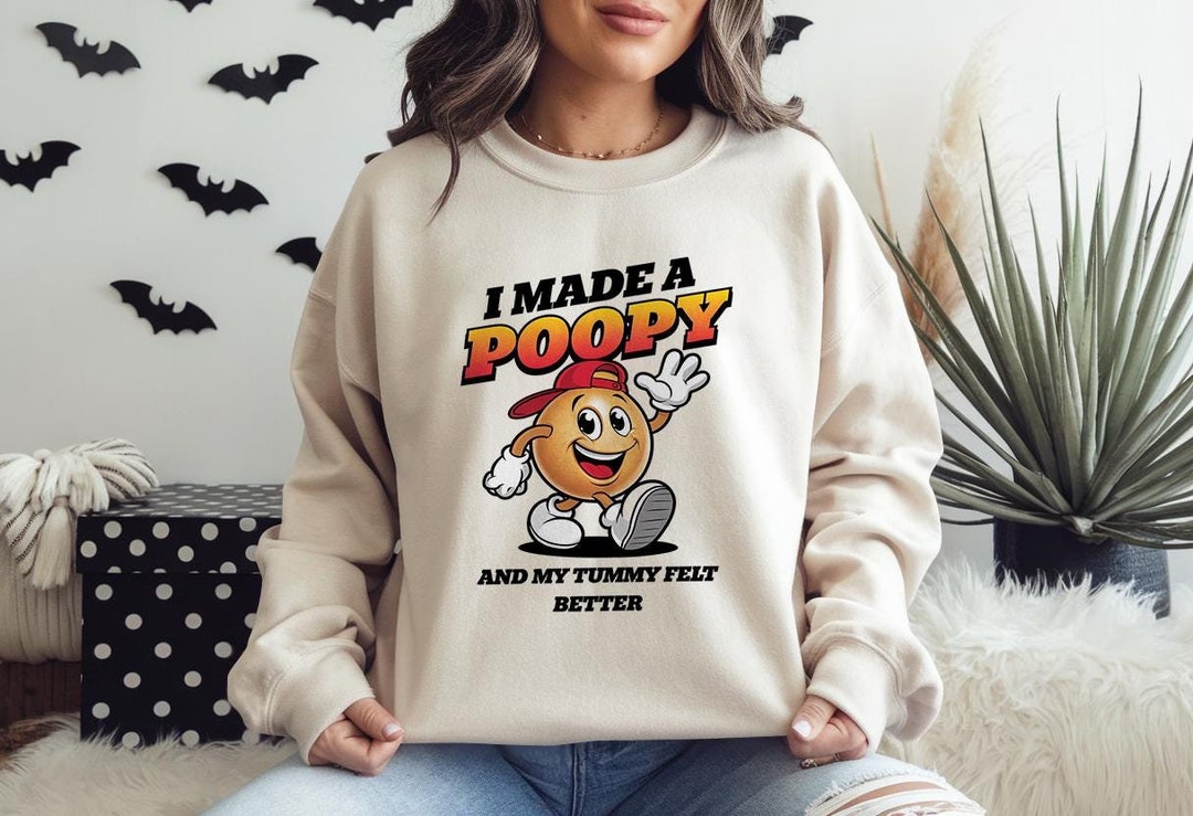 I Made a Poopy and My Tummy Felt Better Shirt, Adult Humor Meme T-shirt ...