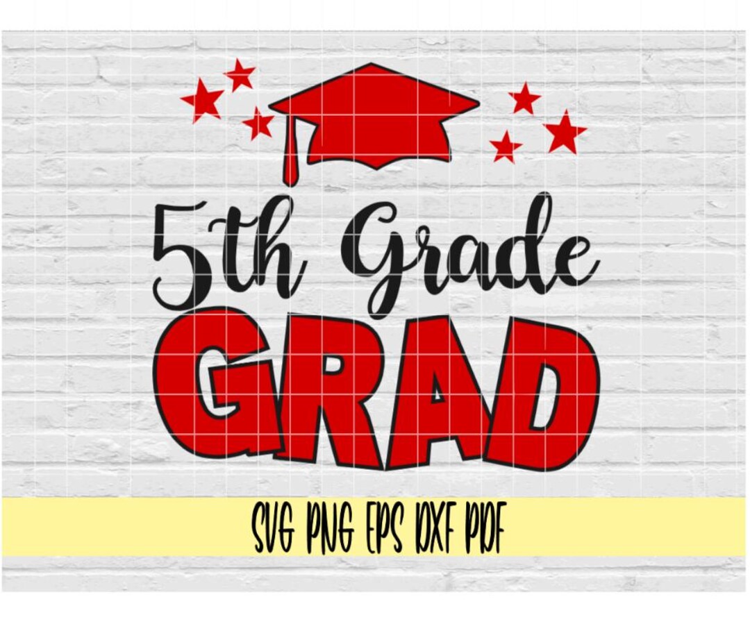 5th Grade Grad Svg Png Eps Dxf Pdf Sublimation/graduate 5th Grade Tee ...