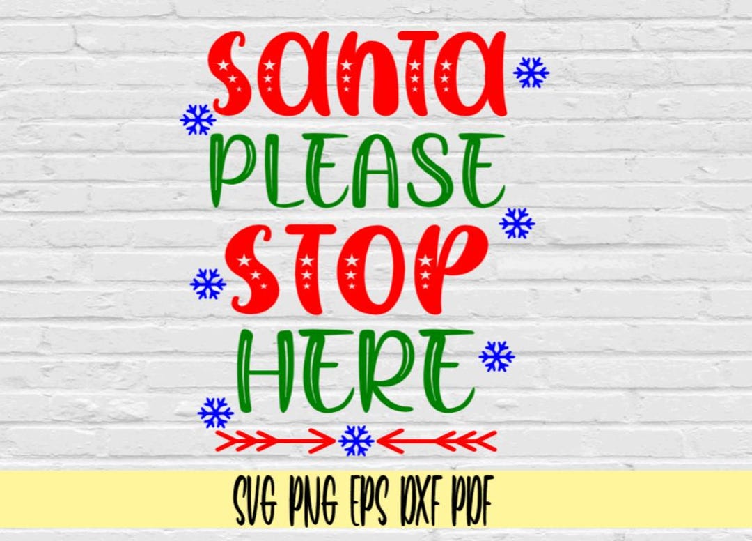 Santa Please Stop Here Sign Svg Png Eps Dxf Pdf Sublimation/christmas ...