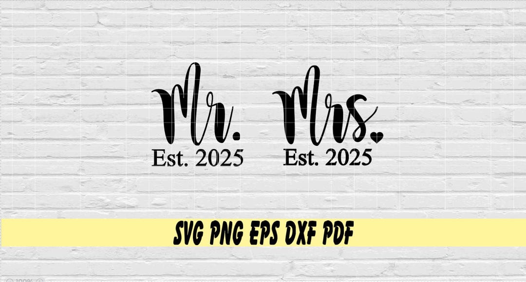 Mr. and Mrs. Est. 2025 Svg Png Eps Dxf Pdf Sublimation/mr and Mrs 2025 ...