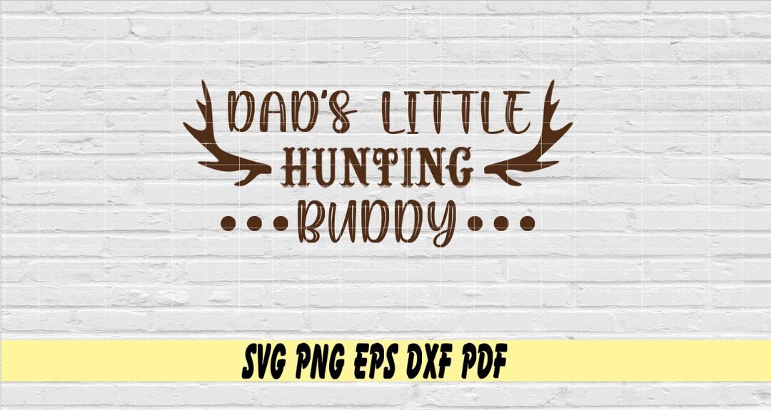 Dad's Little Hunting Buddy Svg Png Eps Dxf Pdf Sublimation/dad's Little ...
