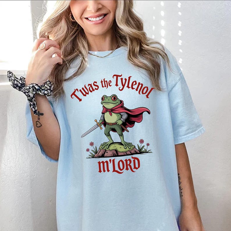 Tylenol Shirt, Twas the Tylenol M'lord: Funny Anti RFK Jr Frog Liberal ...