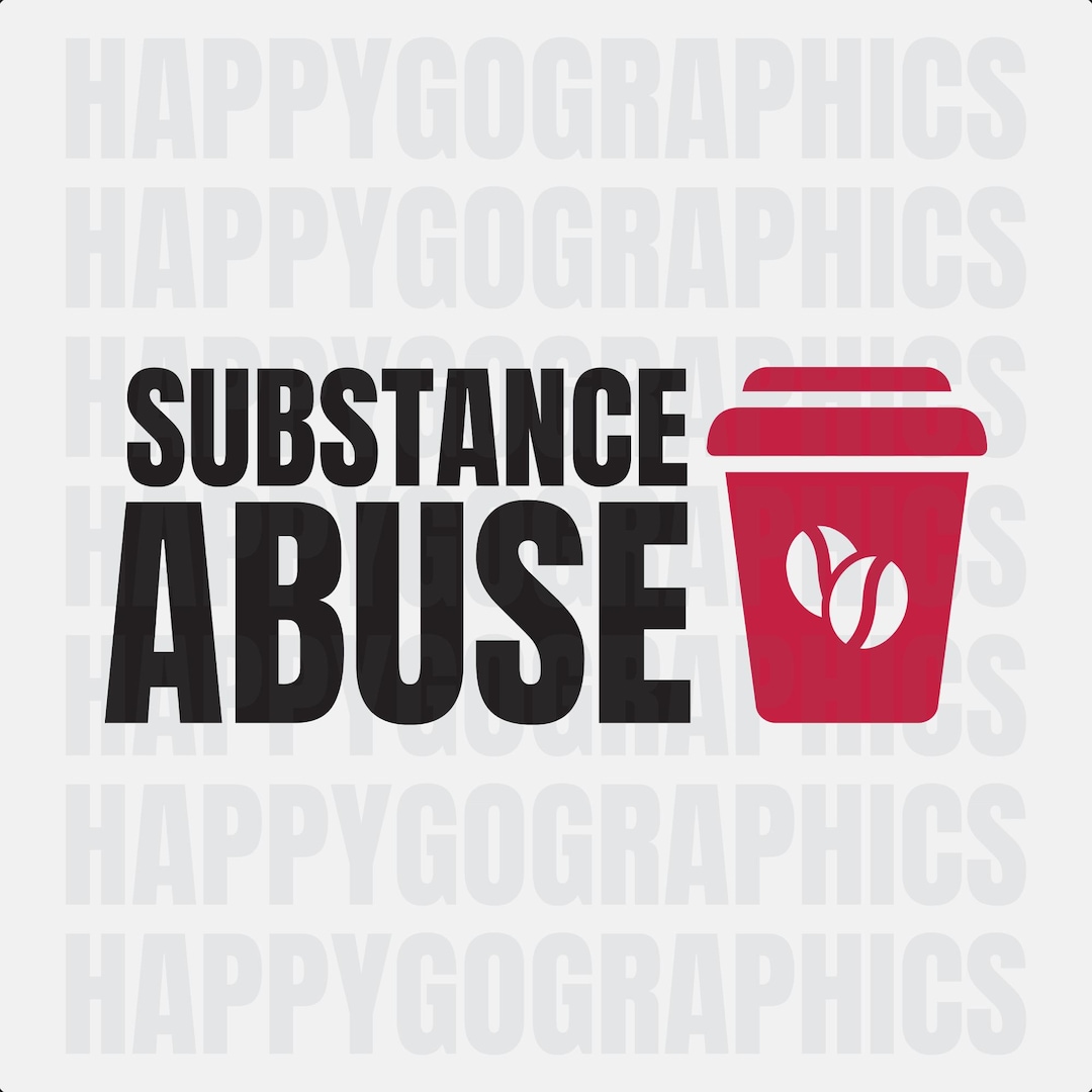 Substance Abuse Svg, Coffee Svg, Coffee Break Svg, Funny Saying Svg ...