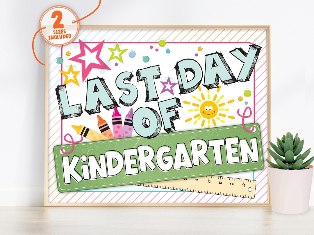 Last Day of Kindergarten Printable Sign, Last Day of School, Elementary ...