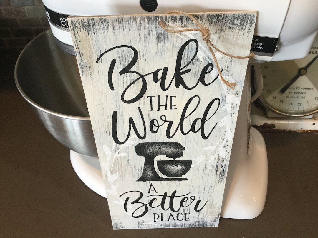 Baking Sign for Kitchen - Bake the World a Better Place- Birthday Gift ...