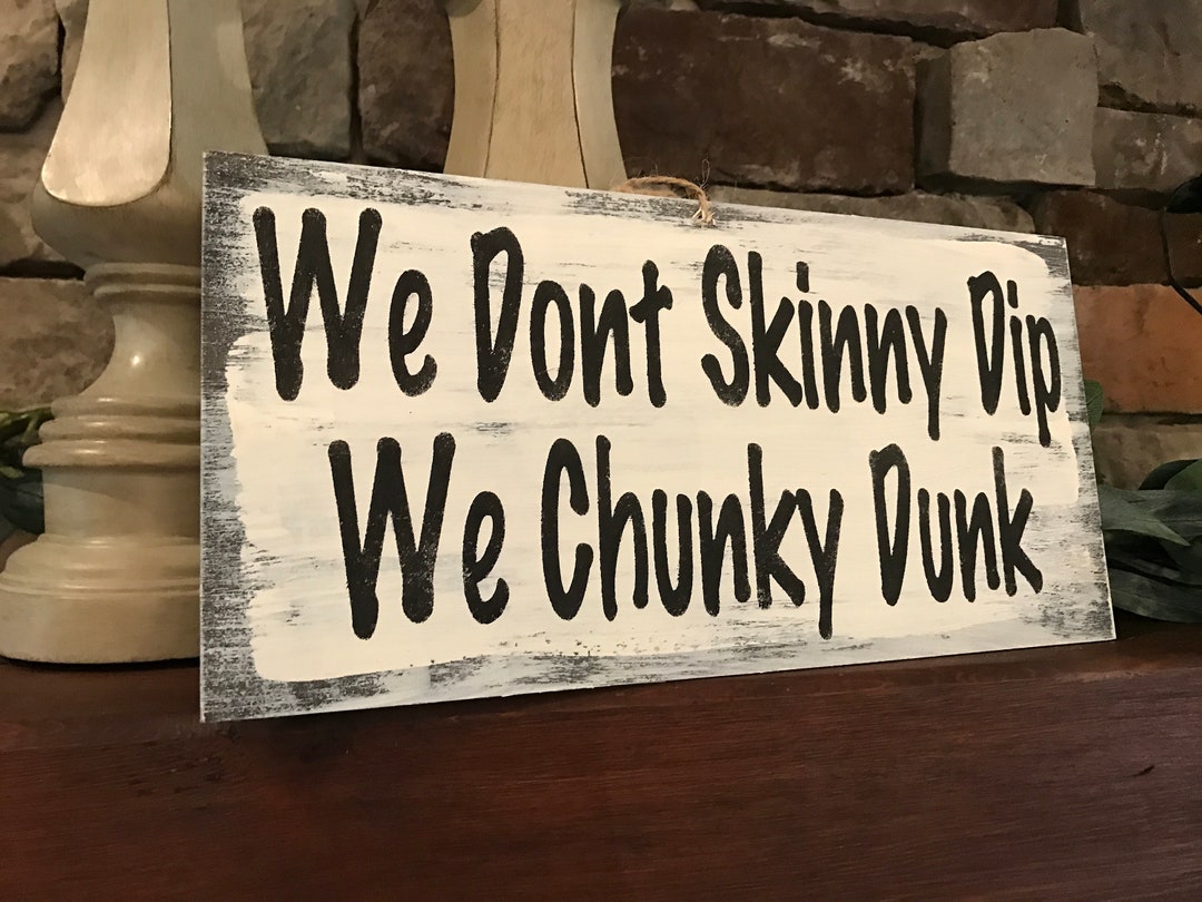 We Don’t Skinny Dip We Chunky Dunk - Etsy