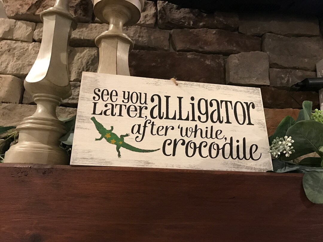 See Ya Later Alligator Sign - Alligator Gift for the Play Room From the ...
