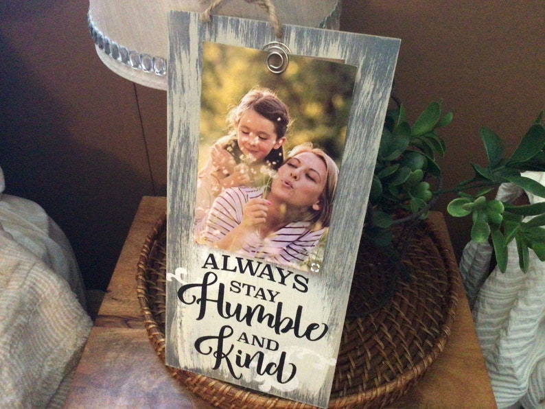 Always Stay Humble and Kind Picture Frame - Etsy