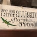 See Ya Later Alligator Sign Alligator Gift for the Play Room From the ...